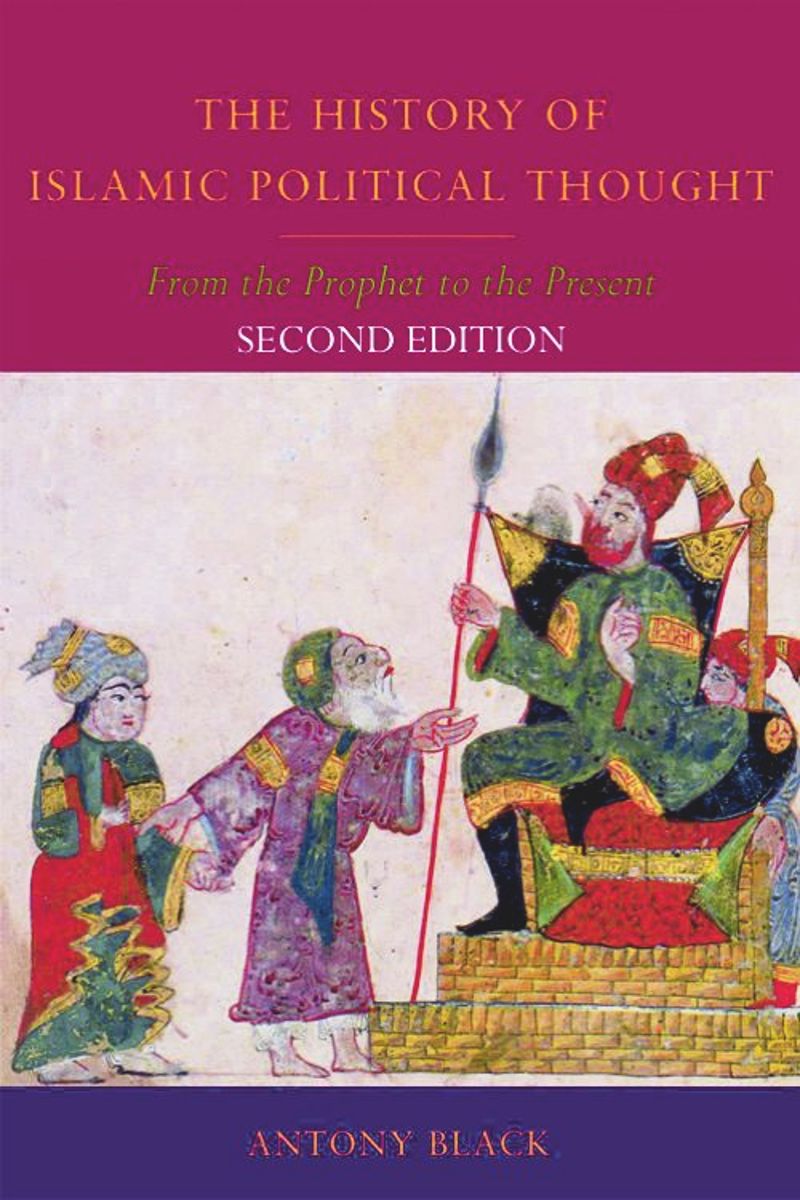 The History of Islamic Political Thought: From the Prophet to the Pres ...